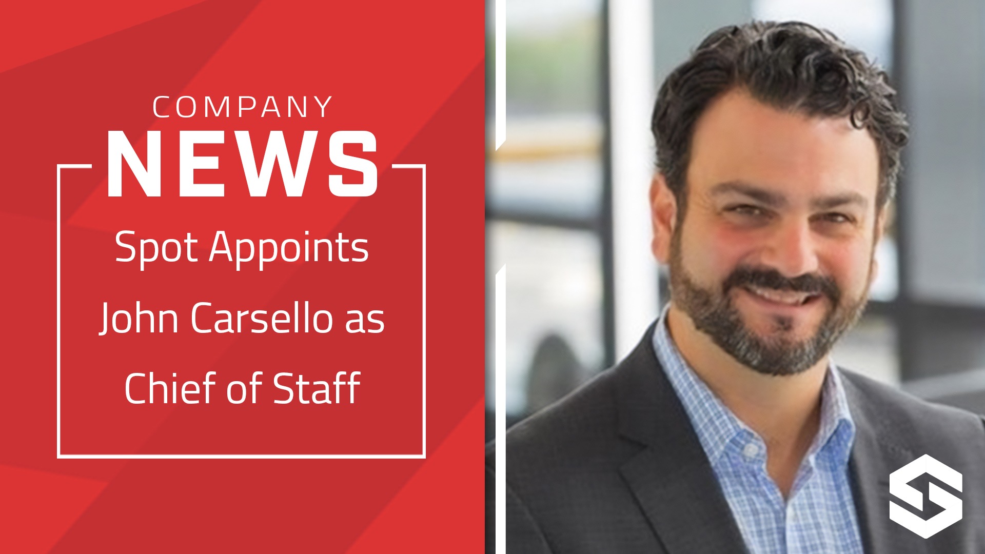 Spot Appoints John Carsello as Chief of Staff | Spot